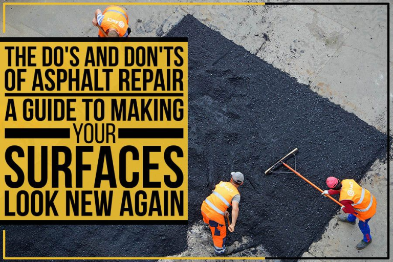The Do’s And Don’ts Of Asphalt Repair: A Guide To Making Your Surfaces ...